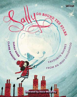 Sally Go Round the Stars - Favourite Rhymes from an Irish Childhood ...